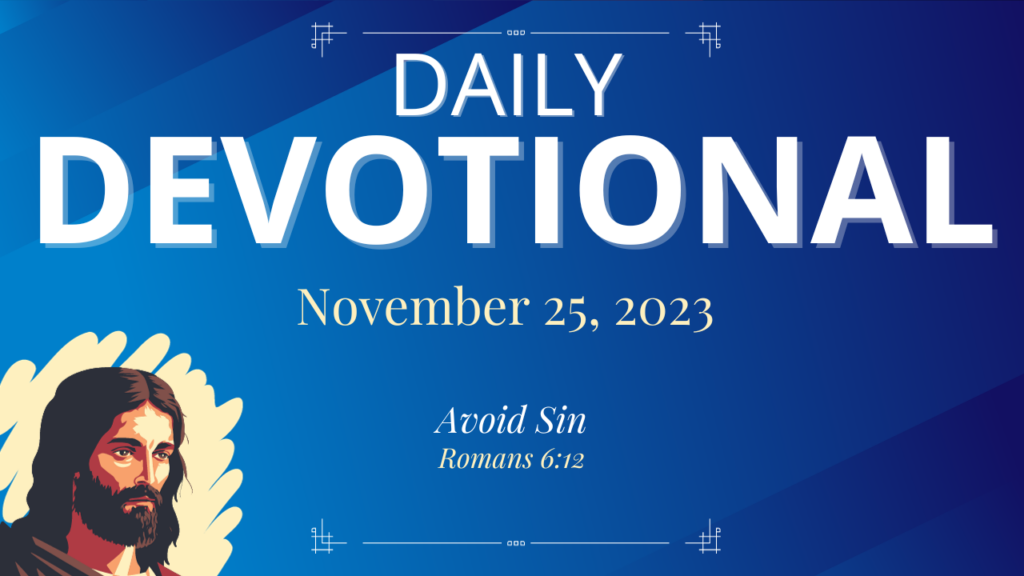 Daily Devotional – Romans 6:12 – November 25, 2023 - Guided by Prayer